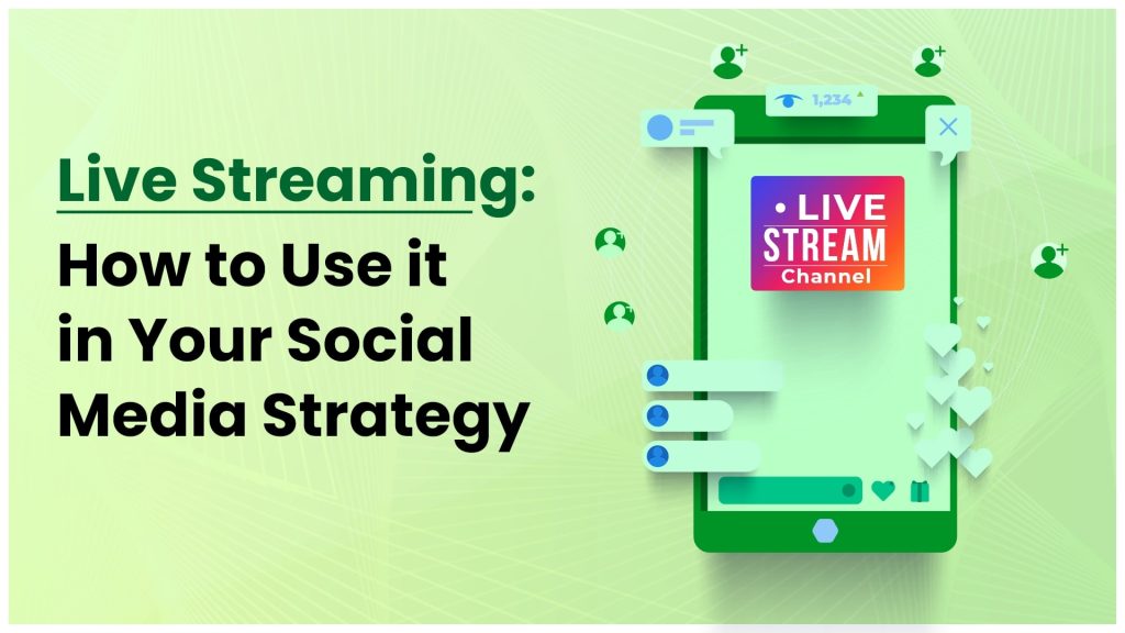 Live Streaming: How to Use It in Your Social Media Strategy