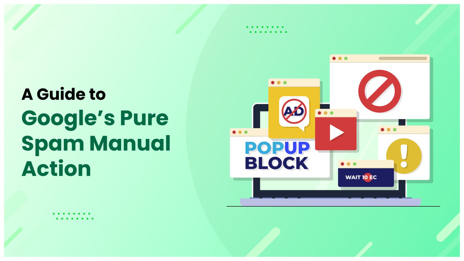 Protect Your Website: A Guide to Google’s Pure Spam Manual Action